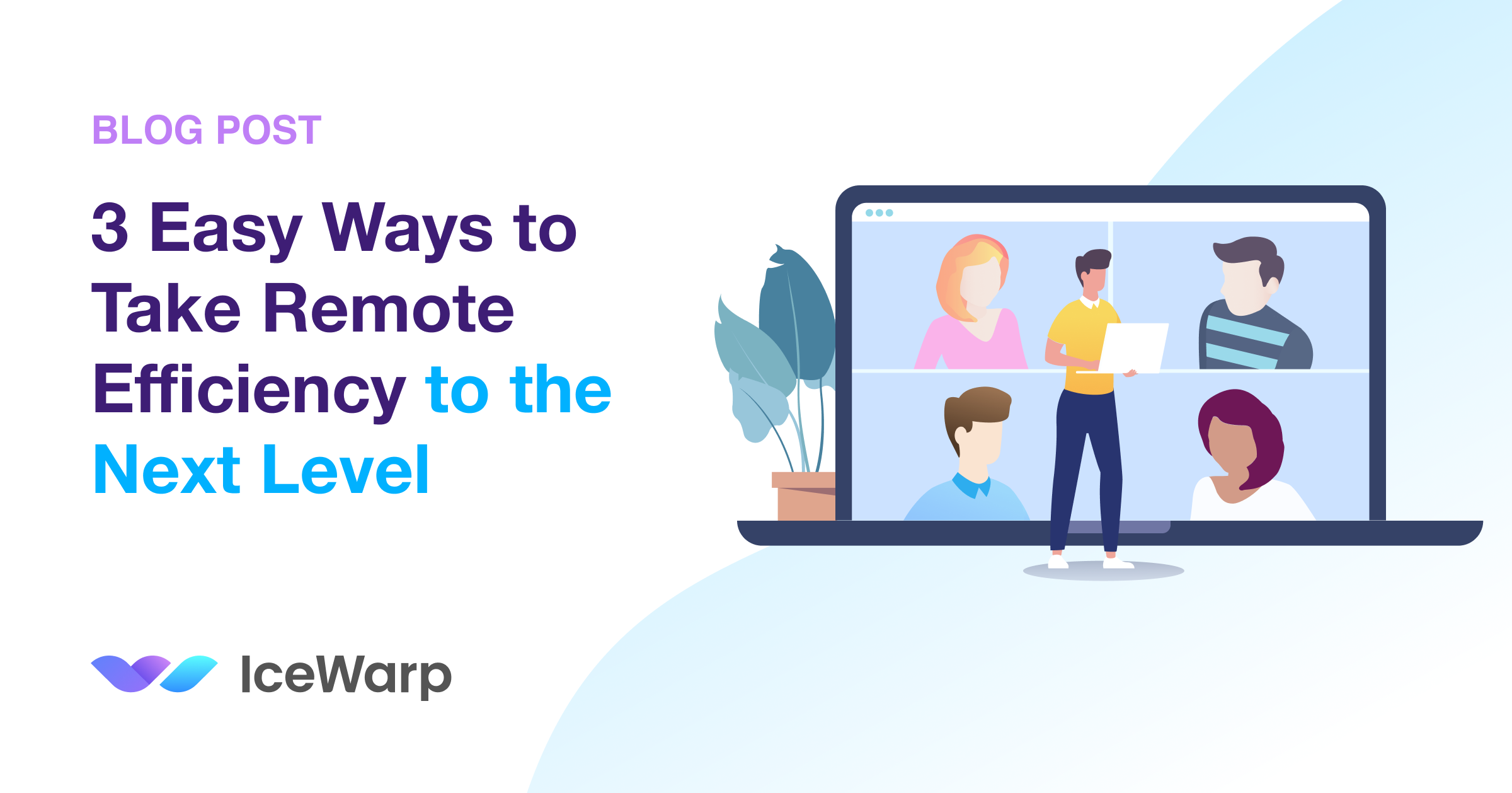 3 Ways to Take Remote Efficiency to the Next Level