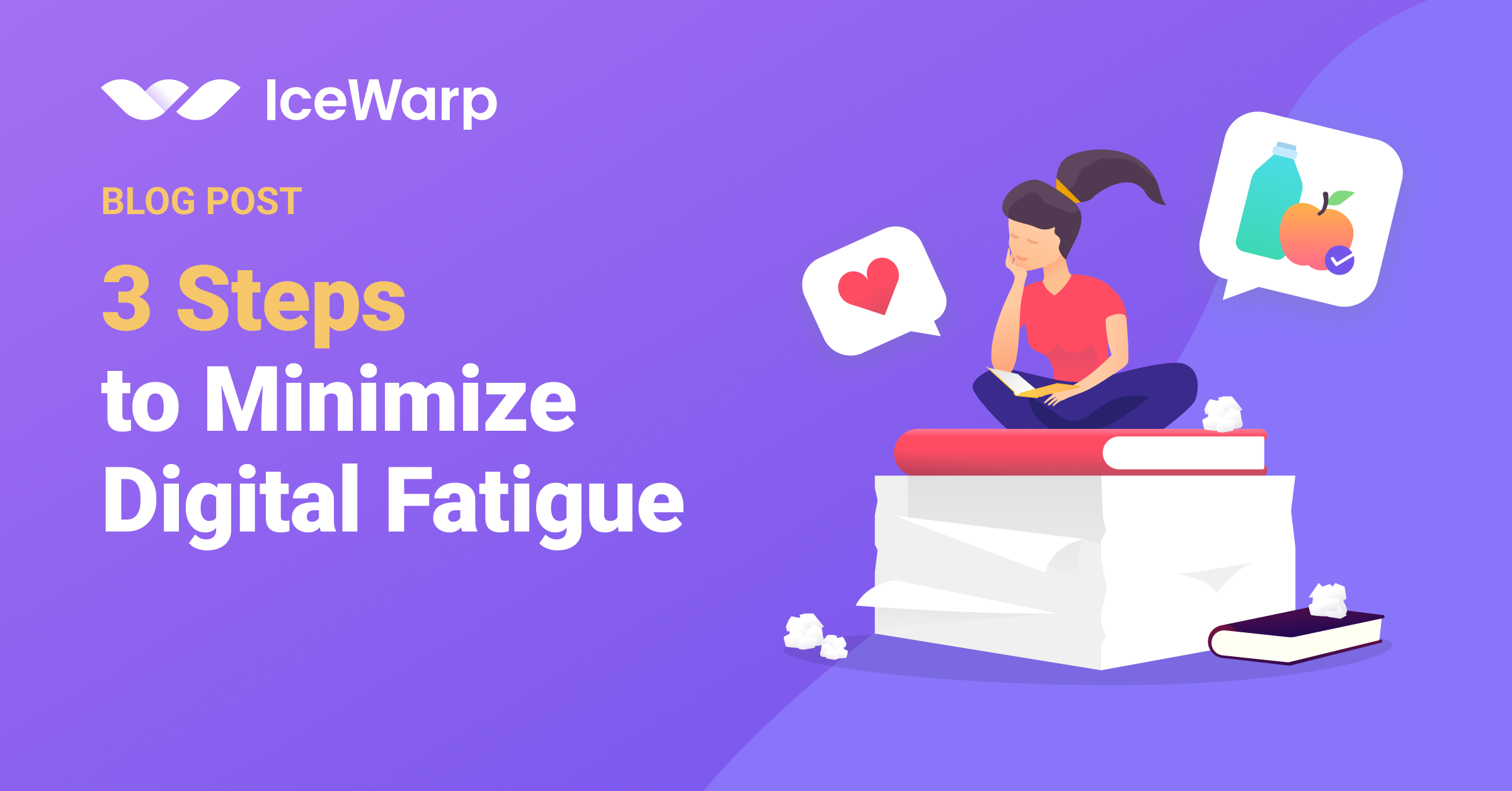 3 Steps to Minimize Digital Fatigue | IceWarp