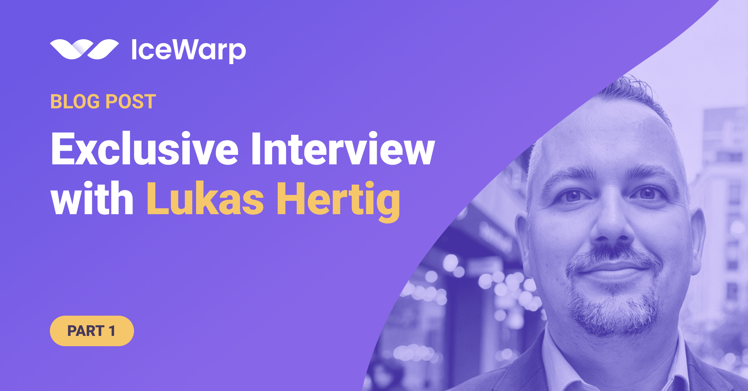 Exclusive Interview with Lukas Hertig | IceWarp